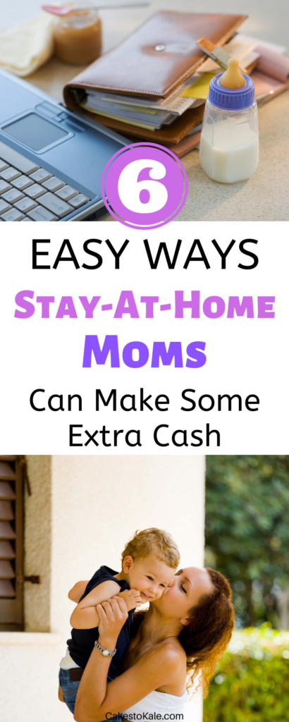 How To Make Money As A Stay At Home Mom - Cakes to Kale